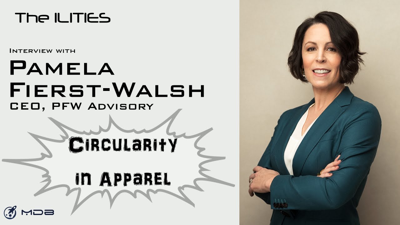 Circularity in Apparel - The Ilities with Pamela Fierst-Walsh - YouTube