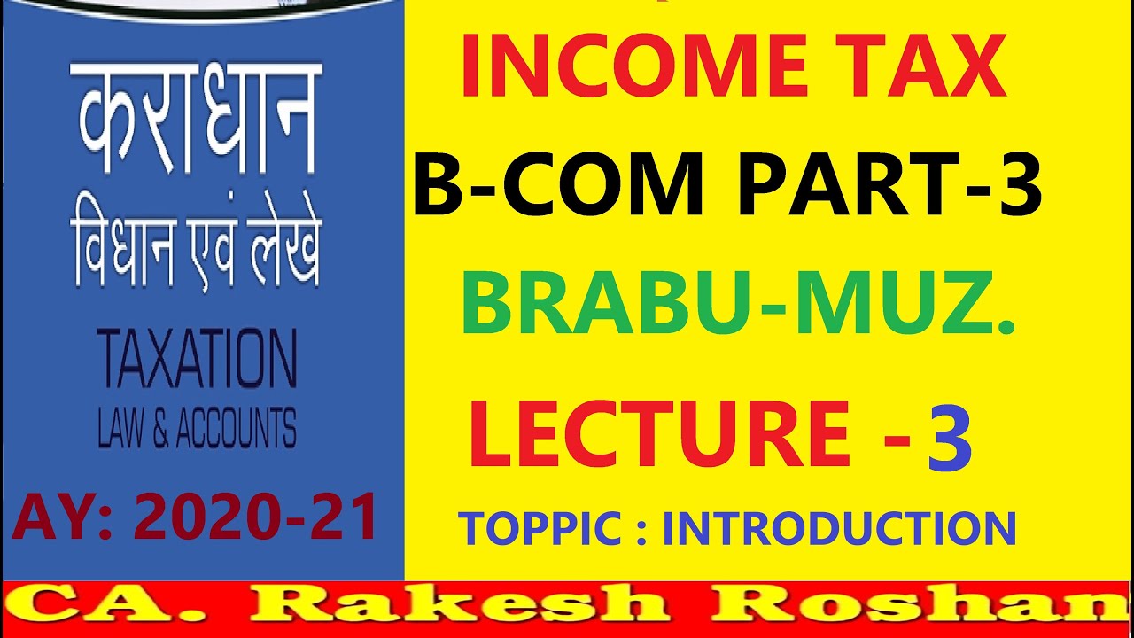 LECTURE | 3 | INCOME TAX | B-COM PART-3| INTRODUCTION OF INCOME TAX ...
