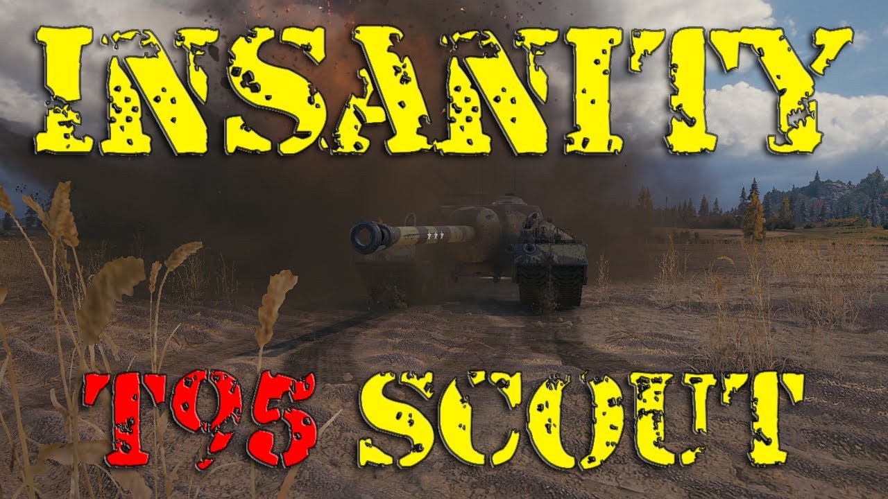 INSANITY! Best SCOUT EVER! (T95 gameplay) - YouTube