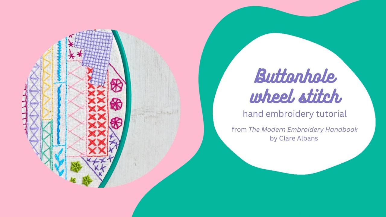 Buttonhole Wheel Stitch - The Modern Embroidery Handbook - YouTube