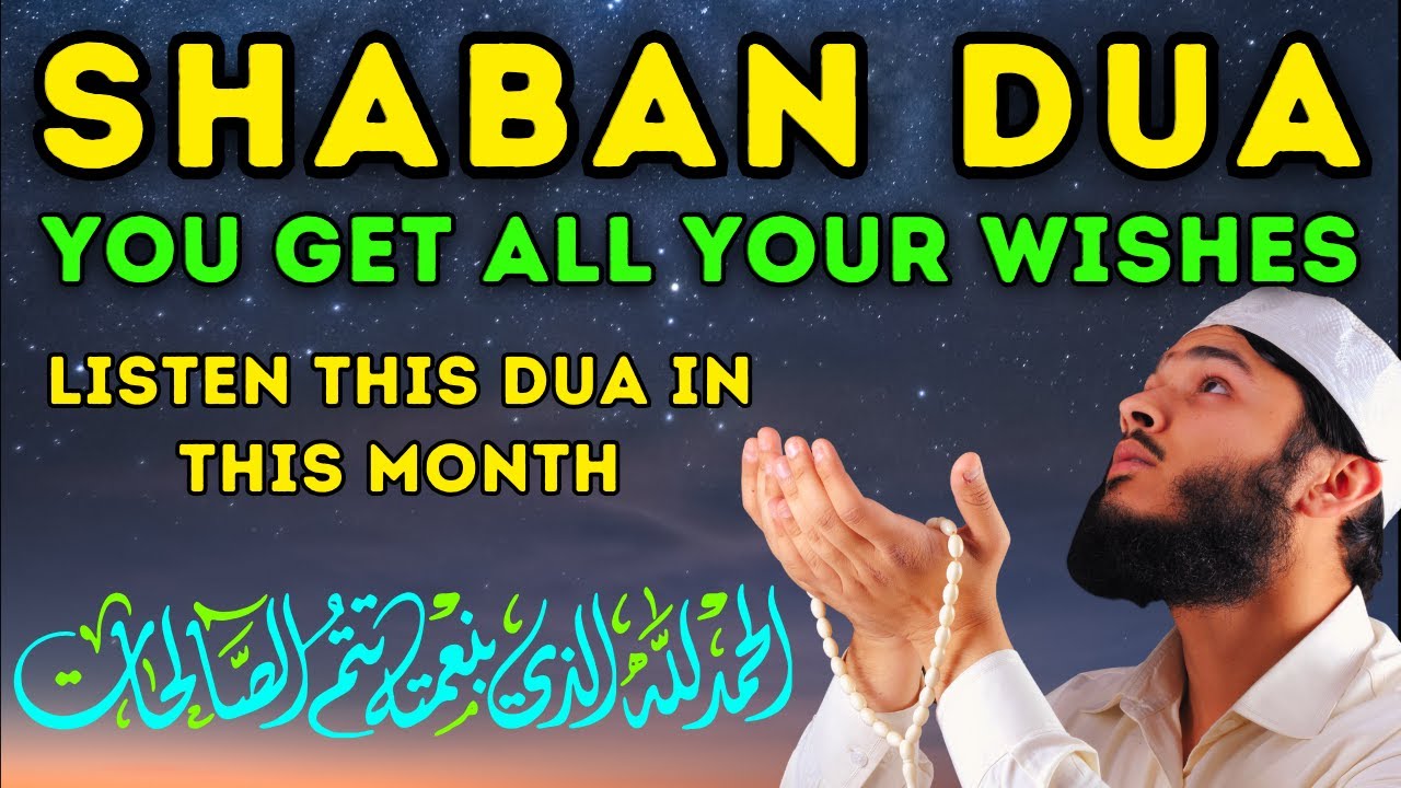 If You Listens This Dua ln The Month Of Shaban, You Get All Your Wishes ...