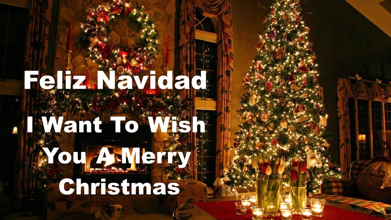 Feliz Navidad - I Want To Wish You A Merry Christmas - YouTube