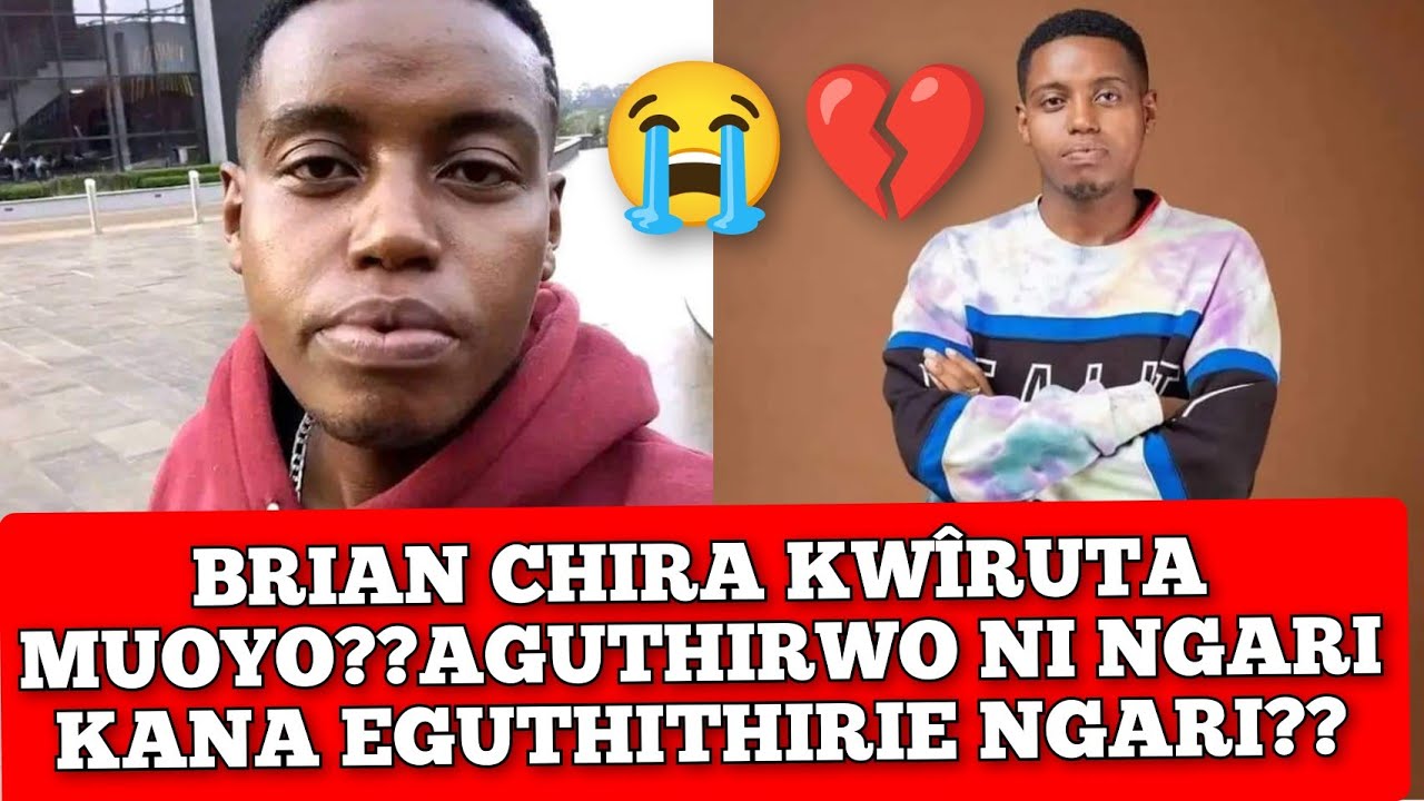 BRIAN CHIRA KWIGUTHITHIA NGARI!!??😭😭😭 TA WIRORERE DAGIKA CIA MUICO CIA ...