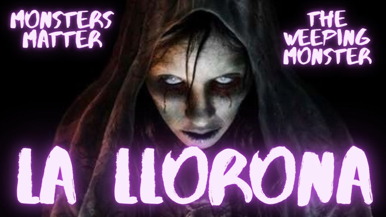 La Llorona | The Weeping Monster | Monsters Matter Part 1 - YouTube
