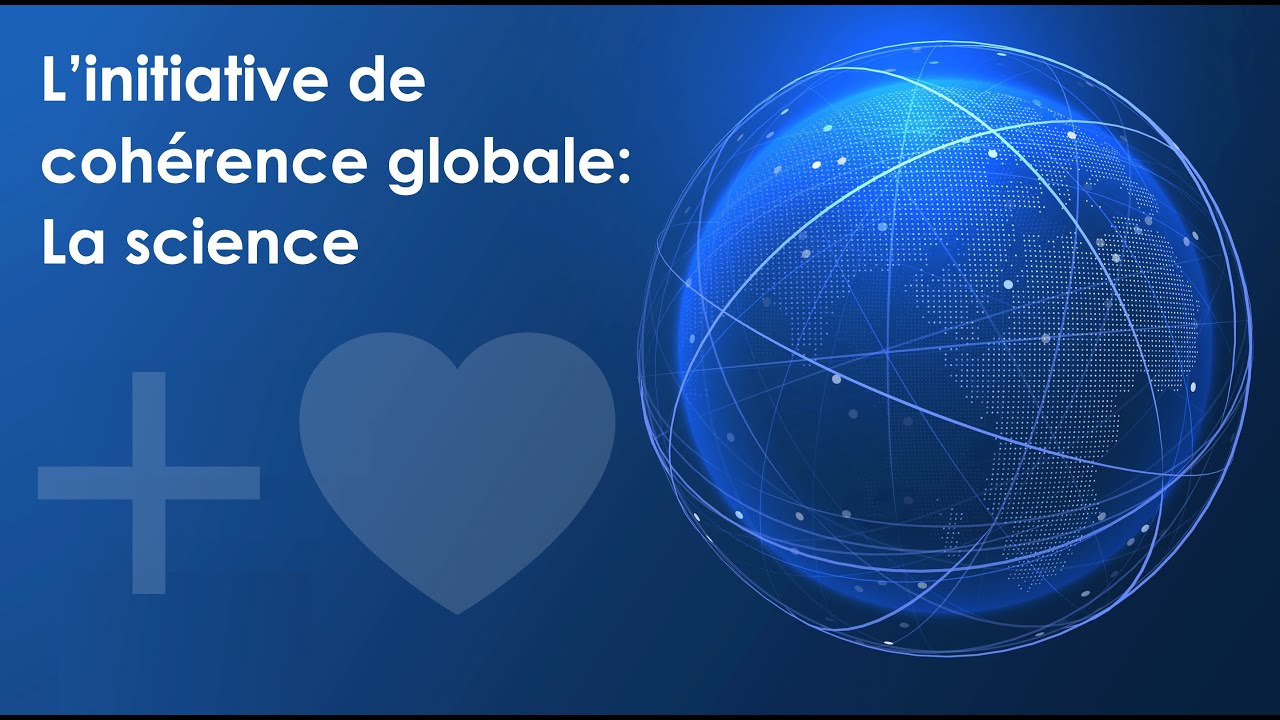 La science au service de l'Initiative de Cohérence Globale GCI (sous ...