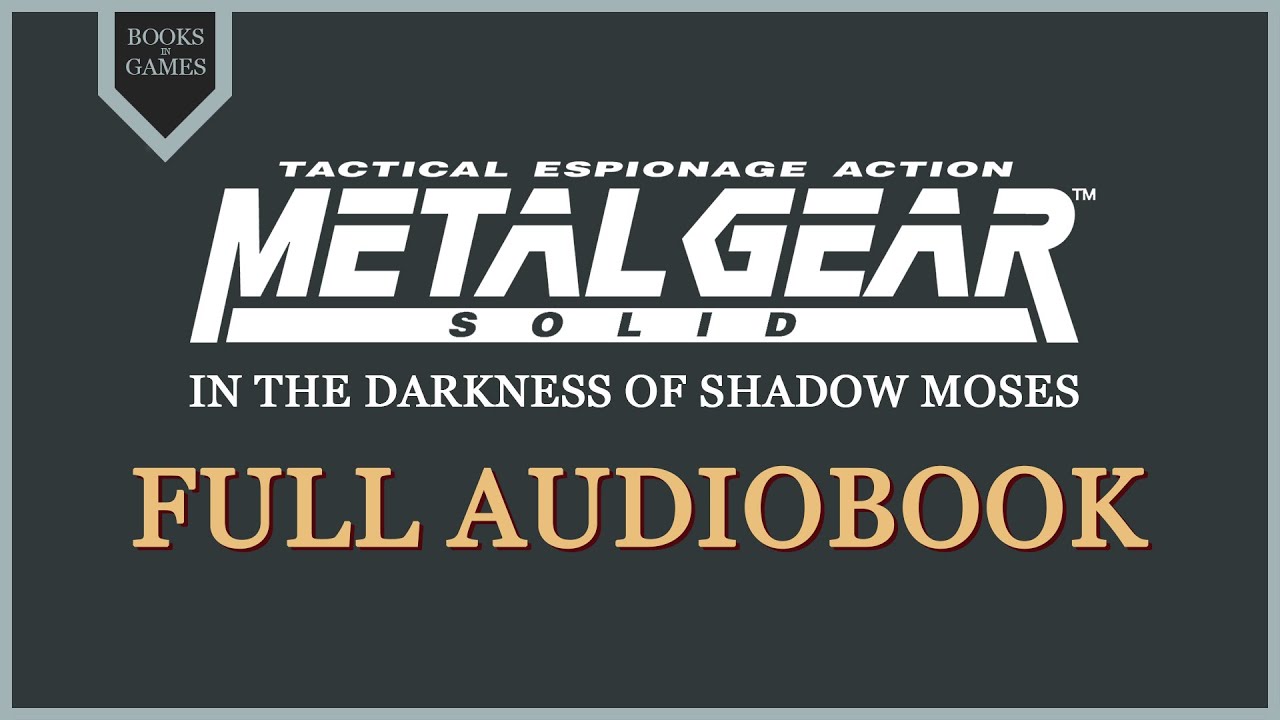 In the Darkness of Shadow Moses - Full Audiobook (Metal Gear Solid ...
