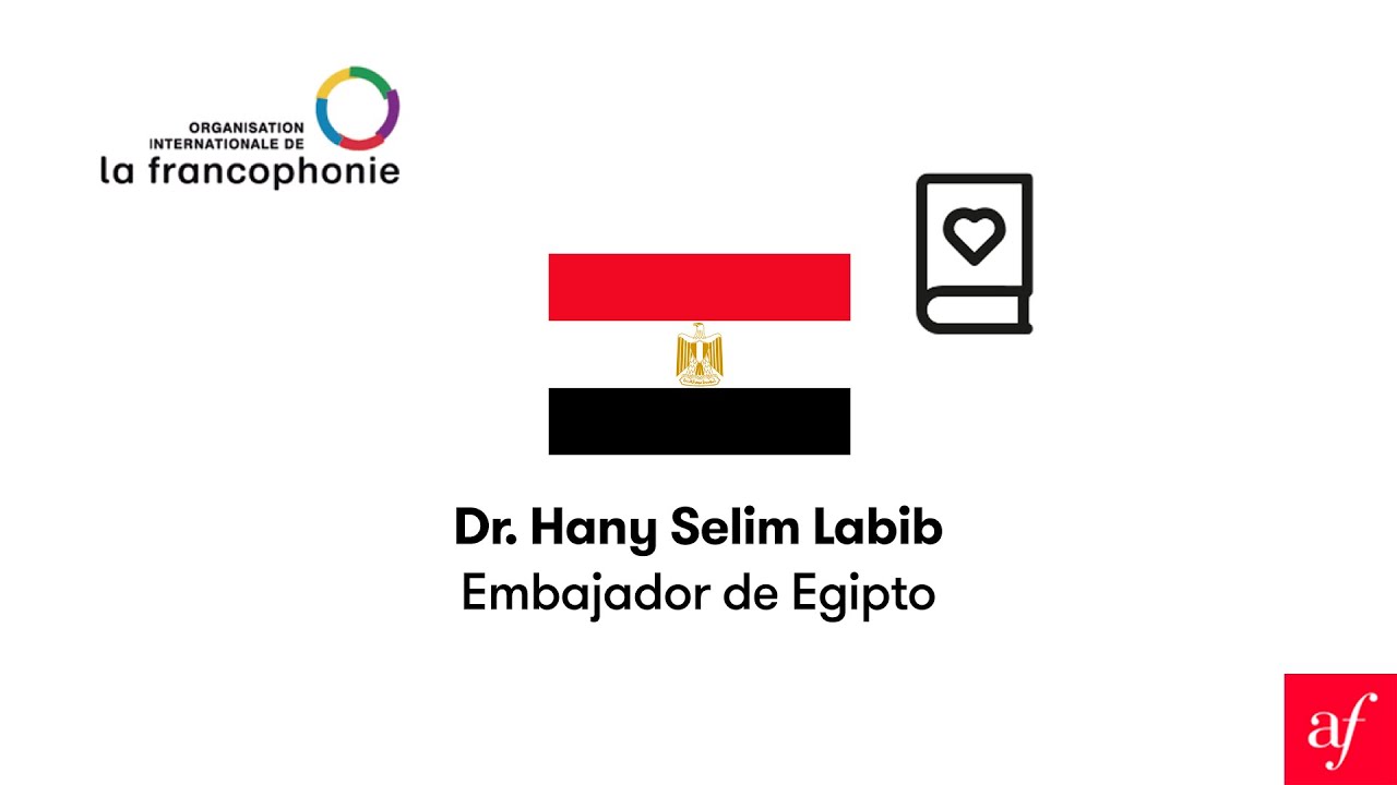 27A Semana de la Francofonía: Hany Selim Labib - Embajador de Egipto ...