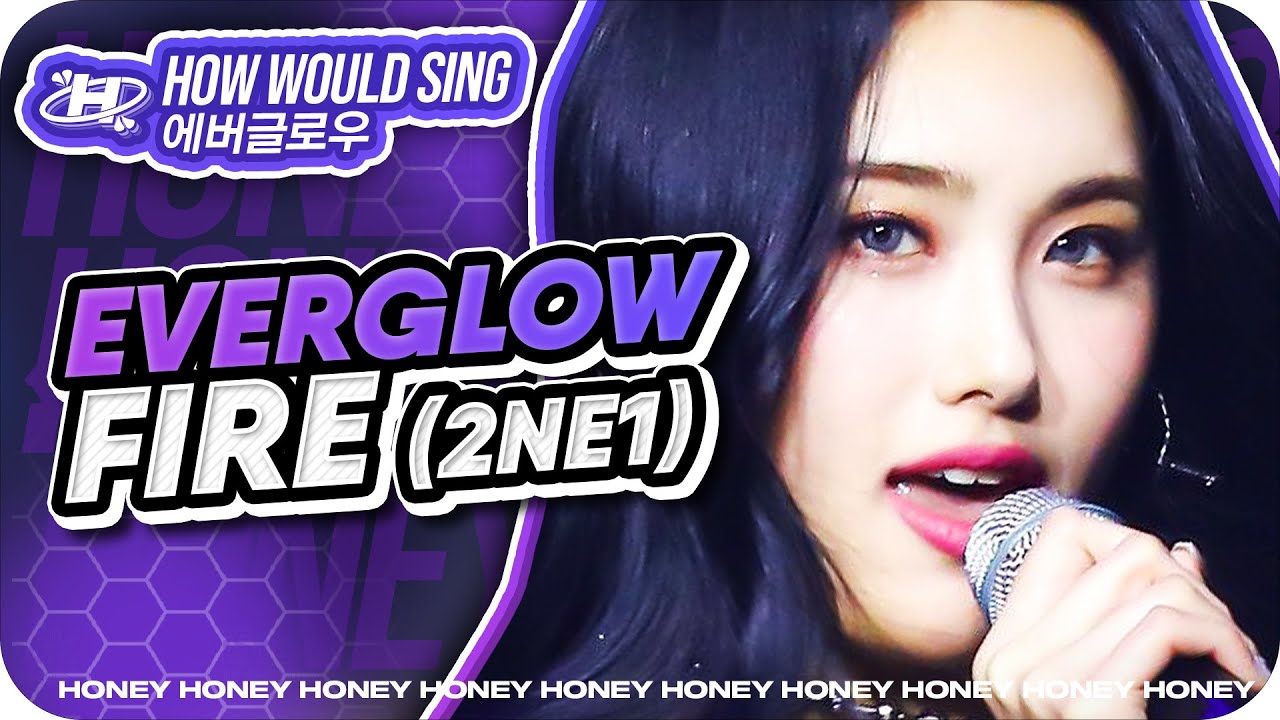 'FIRE (Cover)' (EVERGLOW) – Line Distribution (Original by 2NE1) - YouTube