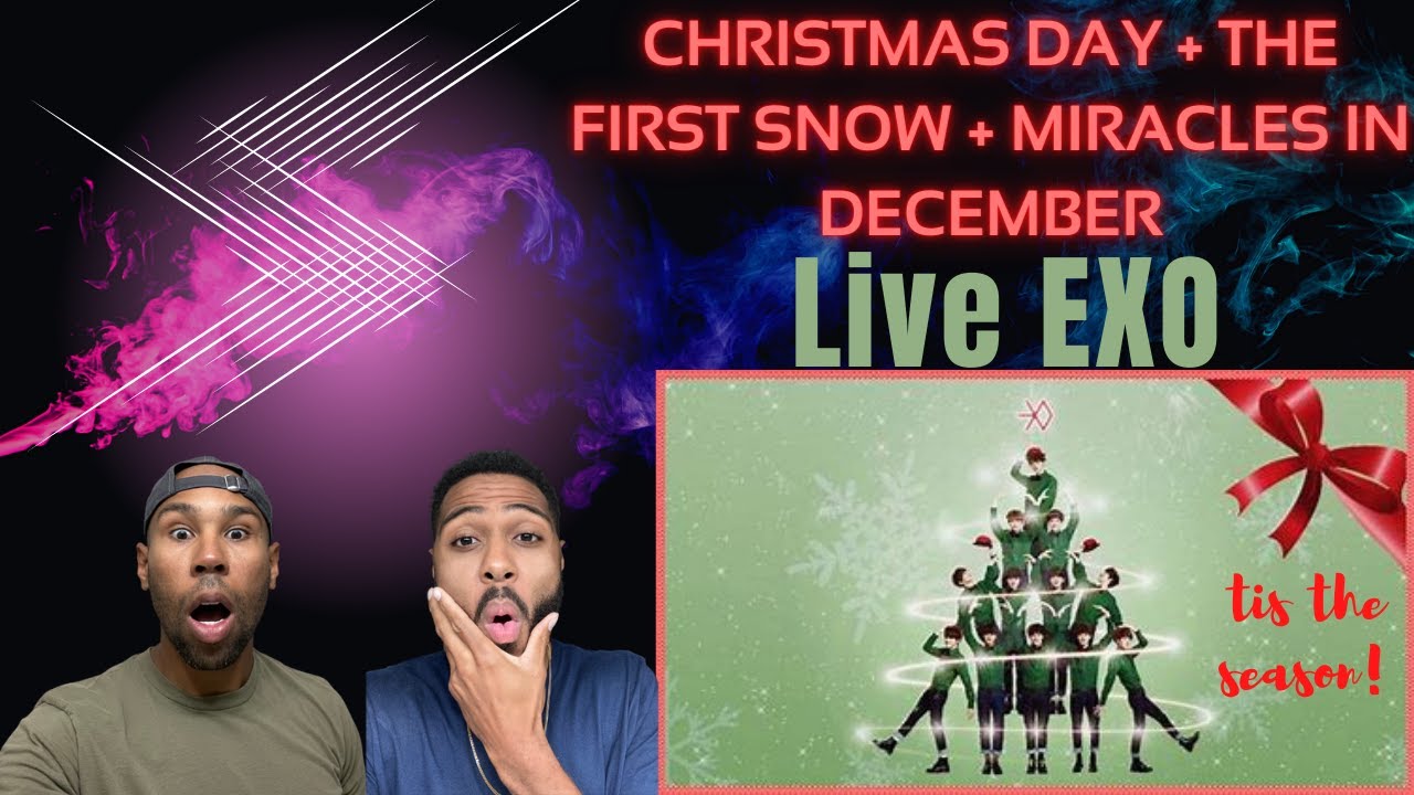 LIVE EXO - CHRISTMAS DAY + THE FIRST SNOW + MIRACLES IN DECEMBER ...