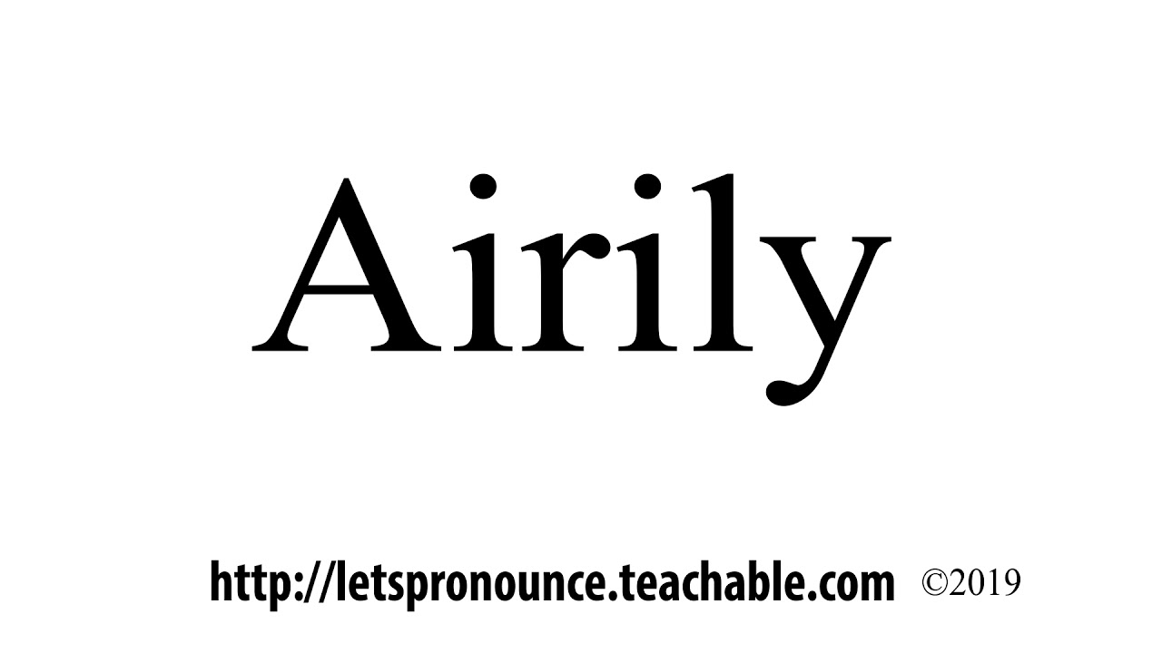 How to Pronounce Airily - YouTube