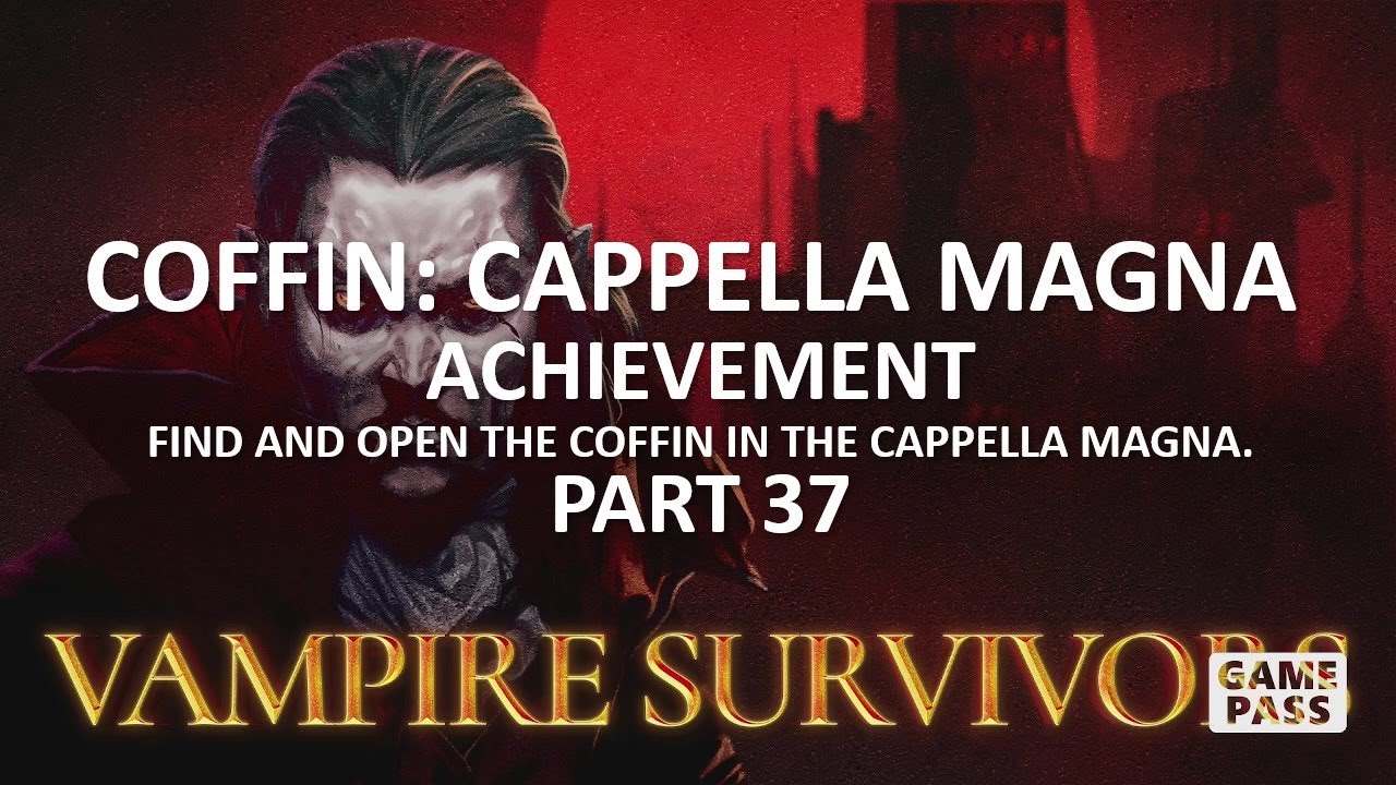 Vampire Survivors Coffin: Cappella Magna Achievement Part 37 - YouTube