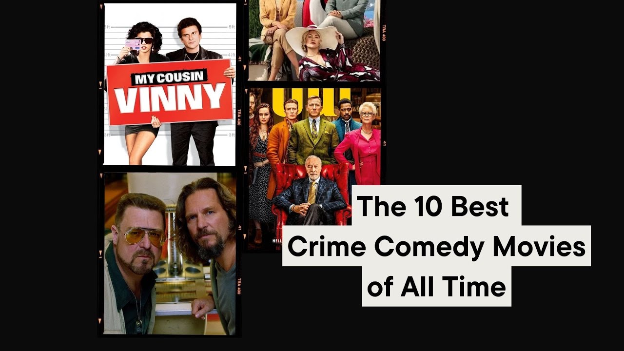 THE 10 BEST CRIME COMEDY MOVIES OF ALL TIME, RANKED - YouTube