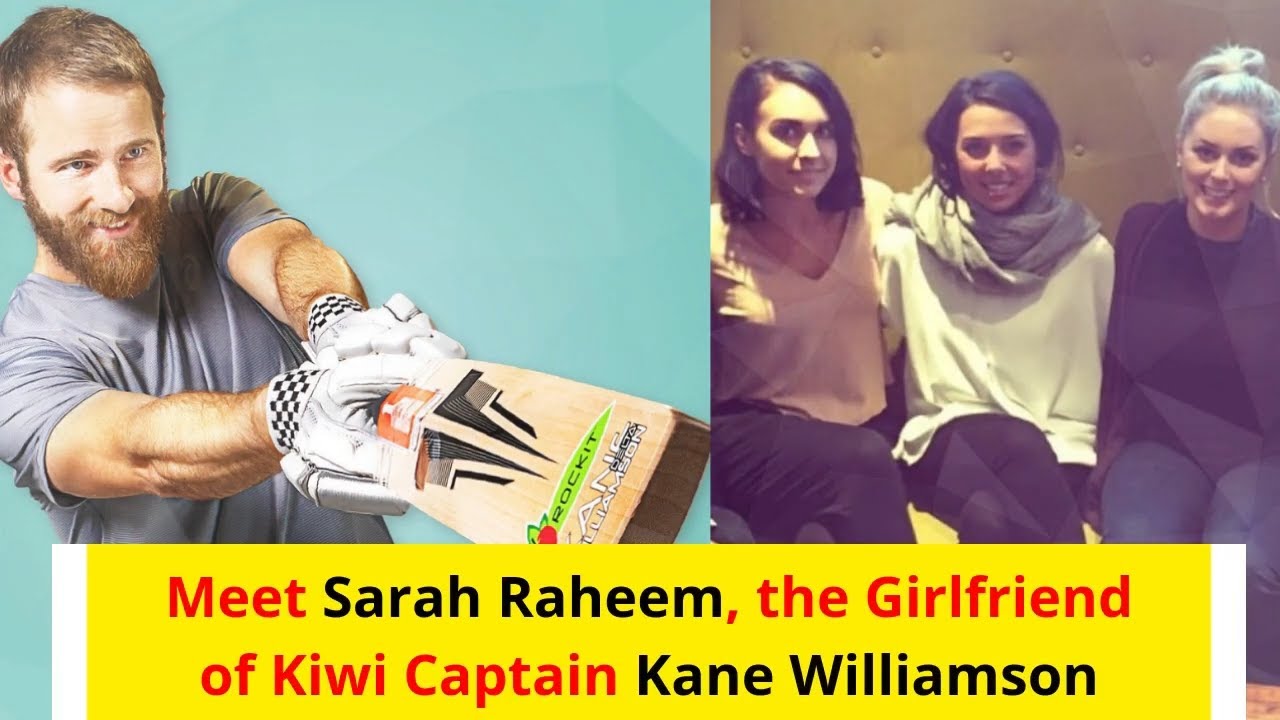Meet Sarah Raheem, the Girlfriend of Kiwi Captain Kane Williamson - YouTube