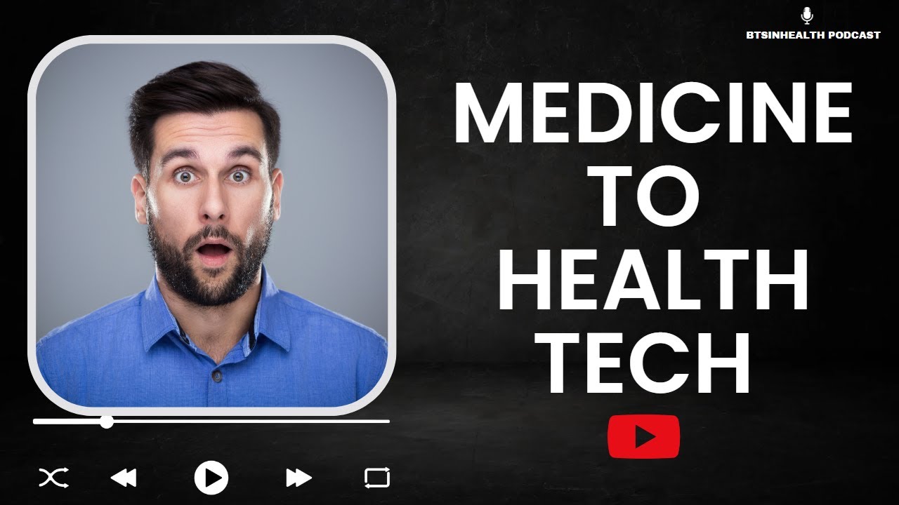 EP 32 - From Medicine to Tech: How to Transition into Health Tech ...