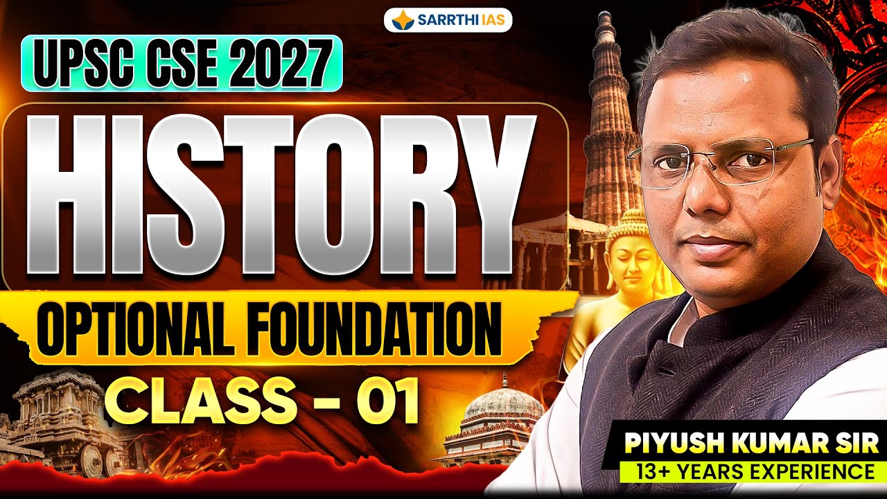 CLASS - 01 | History Optional Foundation for UPSC CSE 2027 by Piyush ...