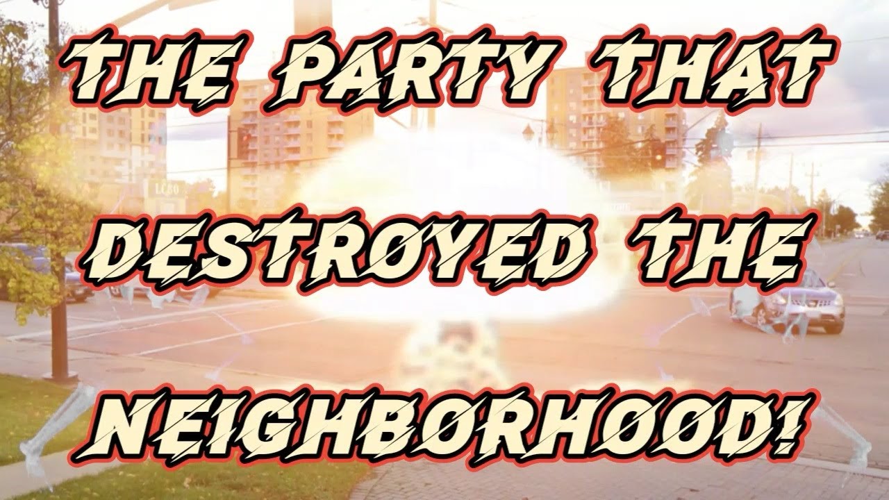 #559 - The Party That Destroyed The Neighborhood! - YouTube