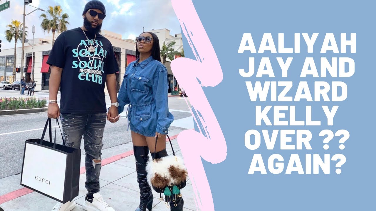 AALIYAH JAY AND WIZARD KELLY OVER ?! AGAIN ?! - YouTube