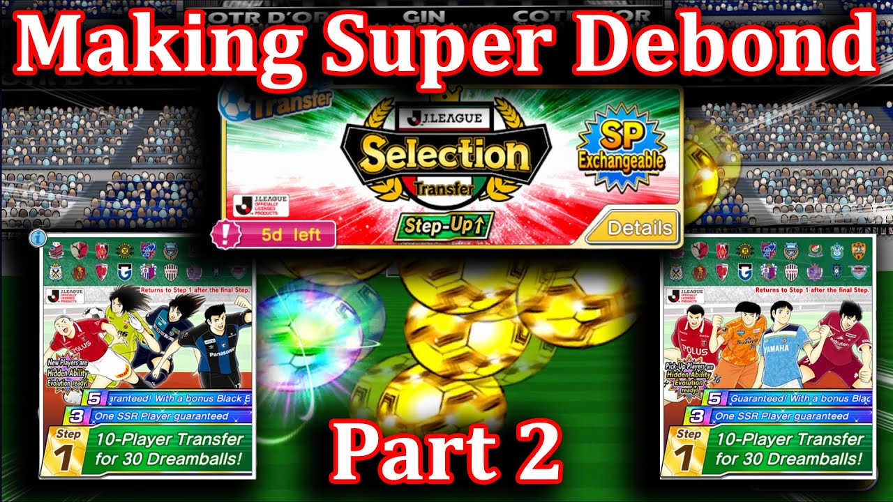 Captain Tsubasa Dream Team || How To Make A Super Debond Team , Part 2 !!! - YouTube