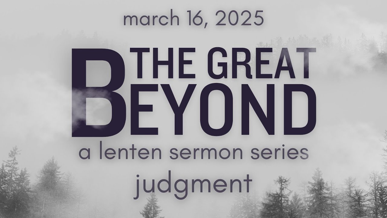 March 16, 2025 - 11:00 a.m. - The Great Beyond: Judgment - YouTube