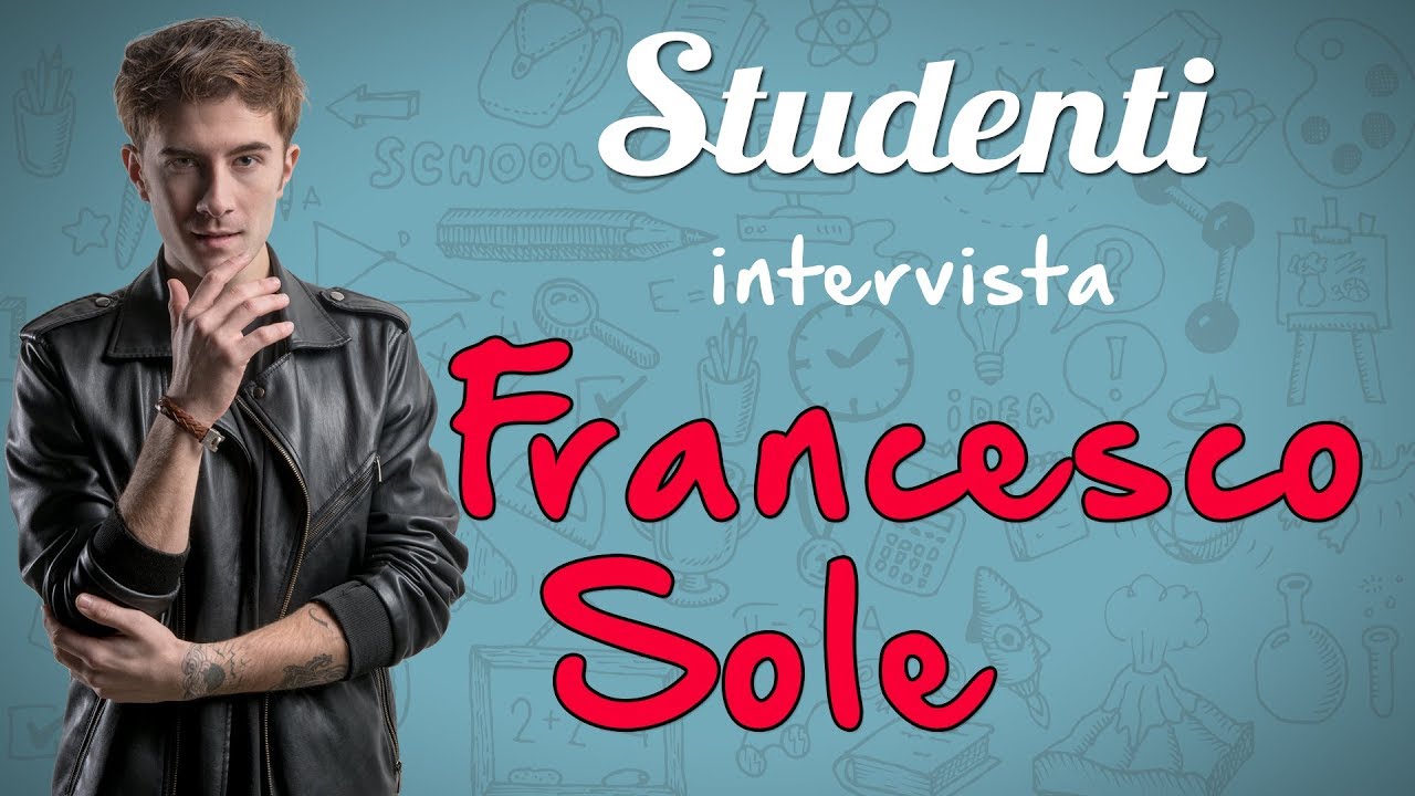 Intervista a Francesco Sole: "A scuola me la cavavo, ma in greco andavo ...