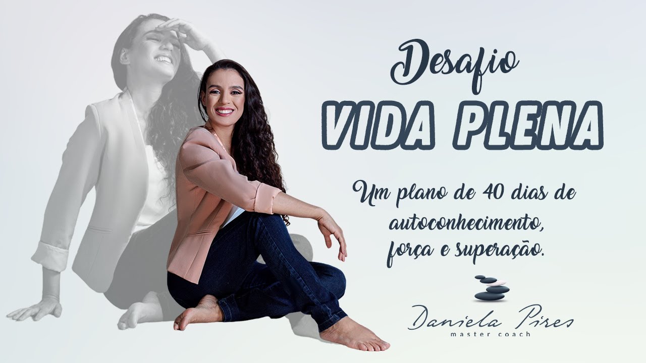 DESAFIO VIDA PLENA - COACH DANIELA PIRES - YouTube
