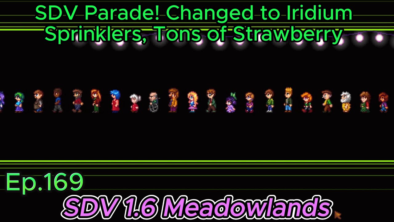 Stardew Valley Meadowlands Farm Ep169- SDV Parade! Changed to Iridium ...