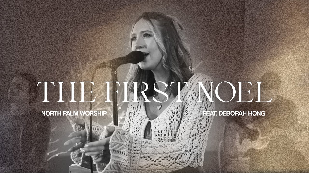 The First Noel (Feat. Deborah Hong) | North Palm Worship - YouTube