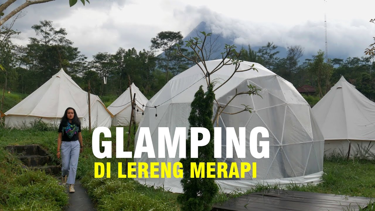 Sensasi Glamping di Lereng Merapi - YouTube