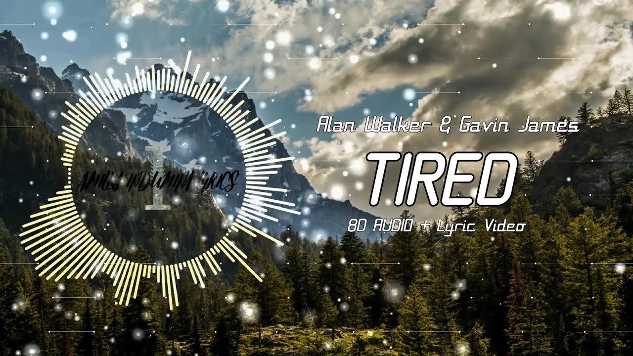 Alan Walker & Gavin James - Tired (8D AUDIO + Lyric Video) - YouTube