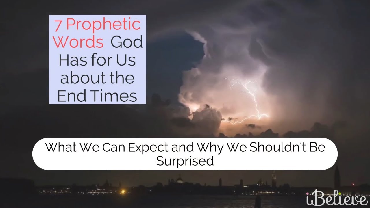 7 Prophetic Words God Has for Us about the End Times - YouTube