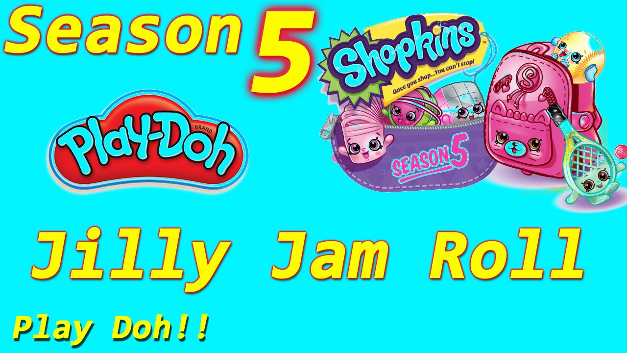 Shopkins Season 5 DIY Play Doh Jilly Jam Roll! Shopkin videos,cookie ...