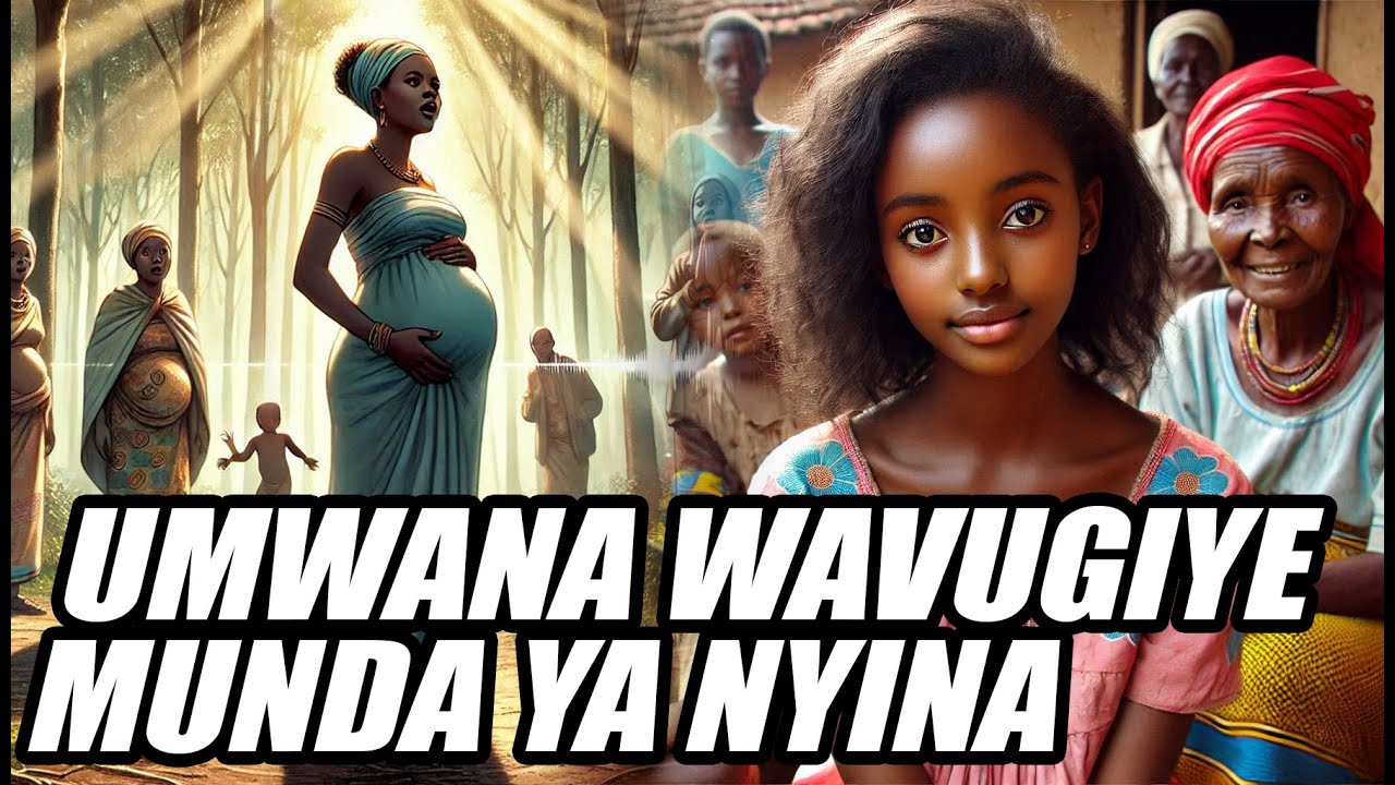 UMUGANI _ UMWANA WAVUGIYE MUNDA YA NYINA_ ANIMATED STORY - YouTube