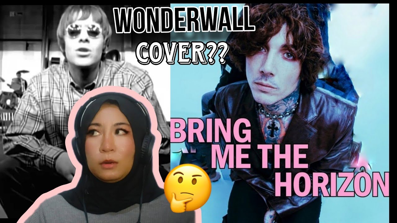 BEST COVER of Wonderwall?? Oasis - Bring Me The Horizon new single ...