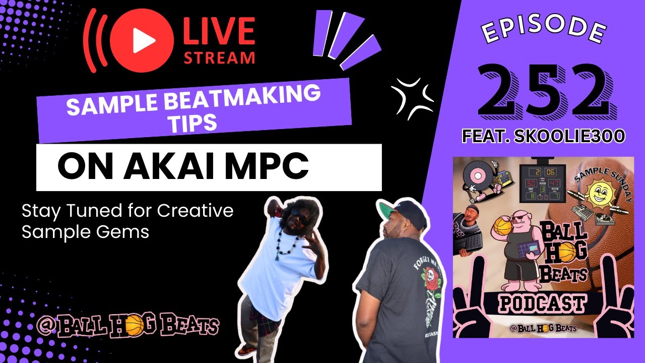 Ball Hog Beats Podcast Episode 252 | FEAT. SKOOLIE300 | SAMPLE SUNDAY ...