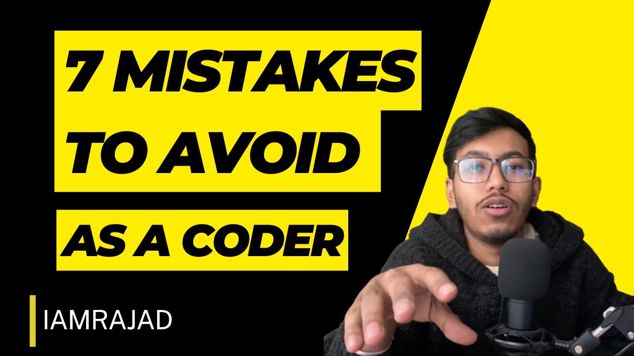 Mistakes To Avoid As A Coder Iamrajad Youtube