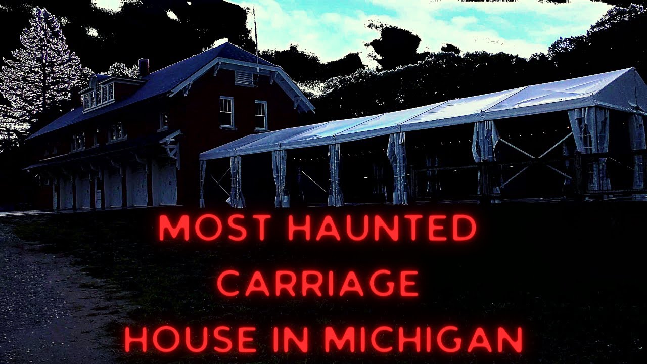 MOST HAUNTED CARRIAGE HOUSE IN MICHIGAN - YouTube