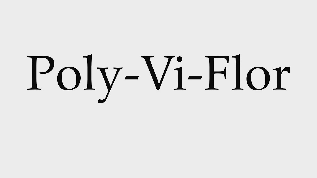 How to Pronounce Poly-Vi-Flor - YouTube