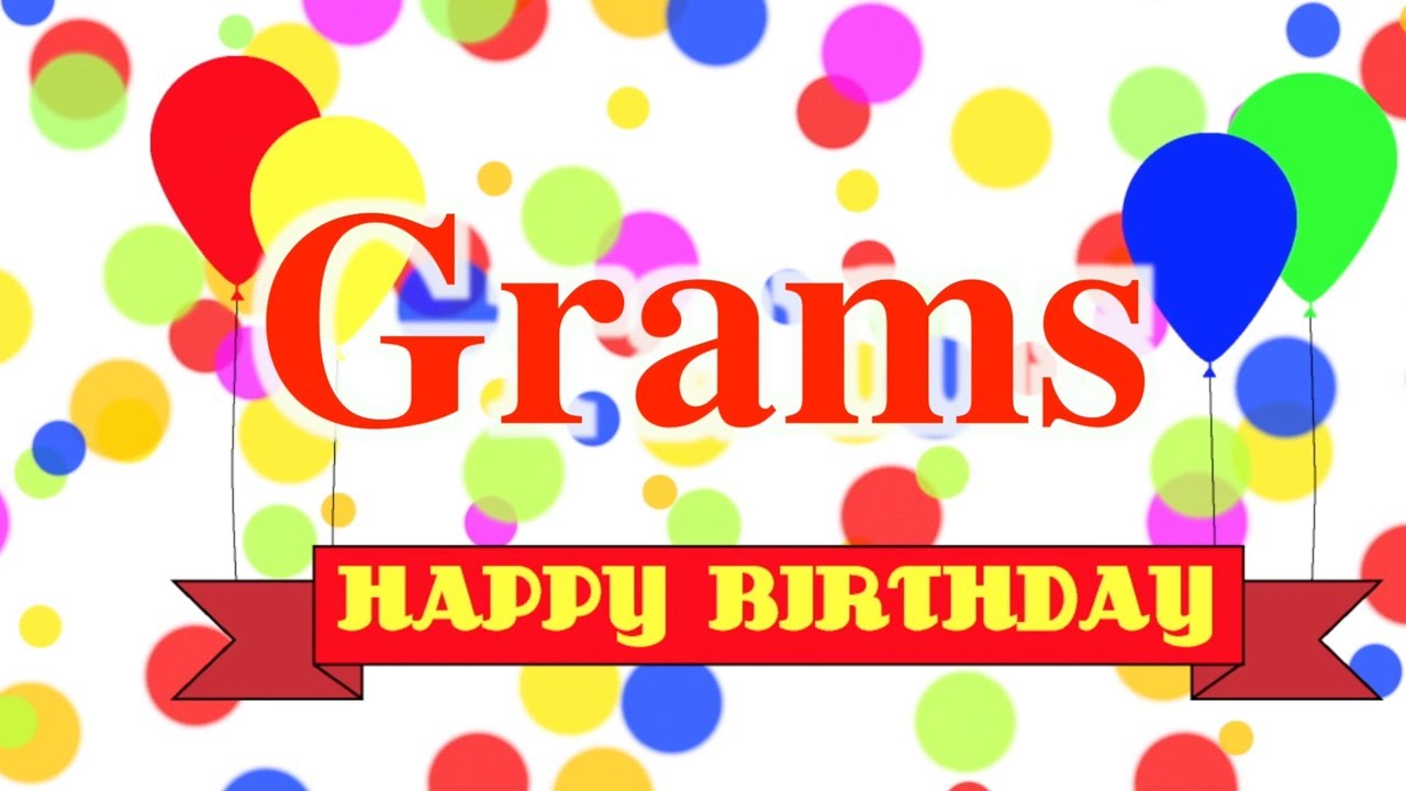 Happy Birthday Grams Song - YouTube