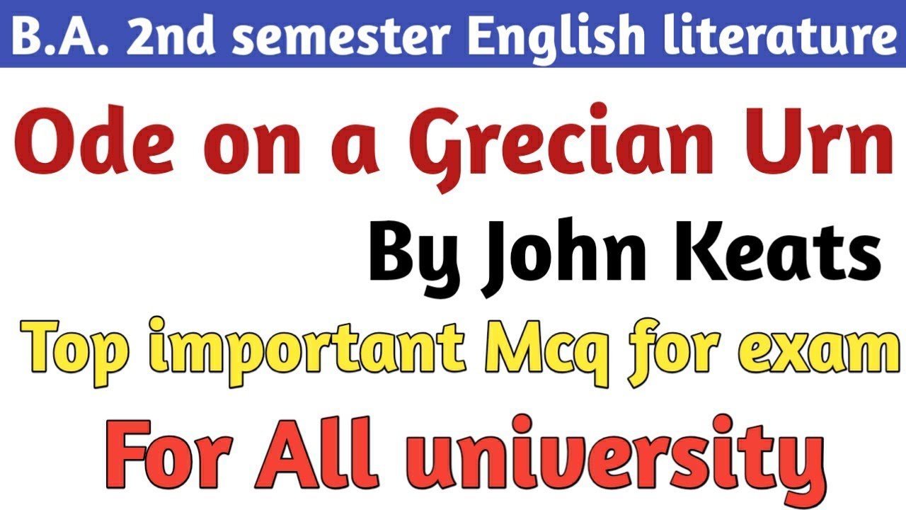 Objectives type questions Ode on a grecian urn msq B.A. 2nd semester ...