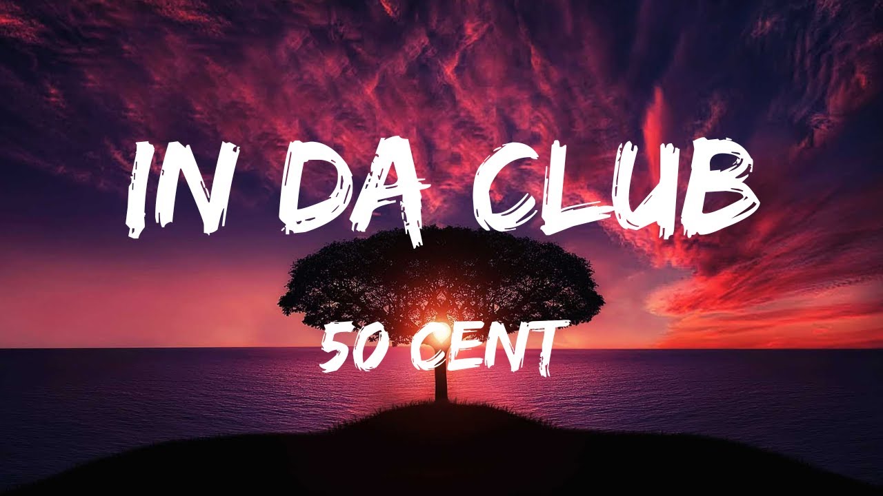 50 Cent - In Da Club (Lyrics ) - YouTube