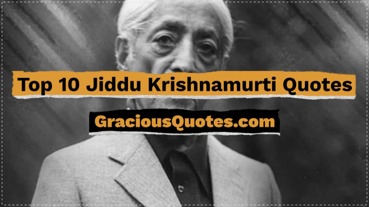 Top 10 Jiddu Krishnamurti Quotes - Gracious Quotes - YouTube