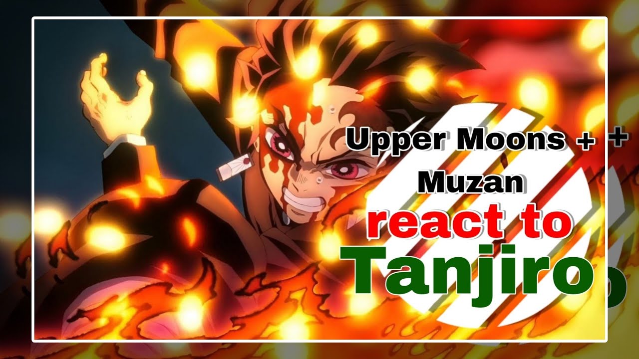 ☀️ ]• Upper Moons + Muzan react to Tanjiro (Fights) { • 1 / 3 || No ...