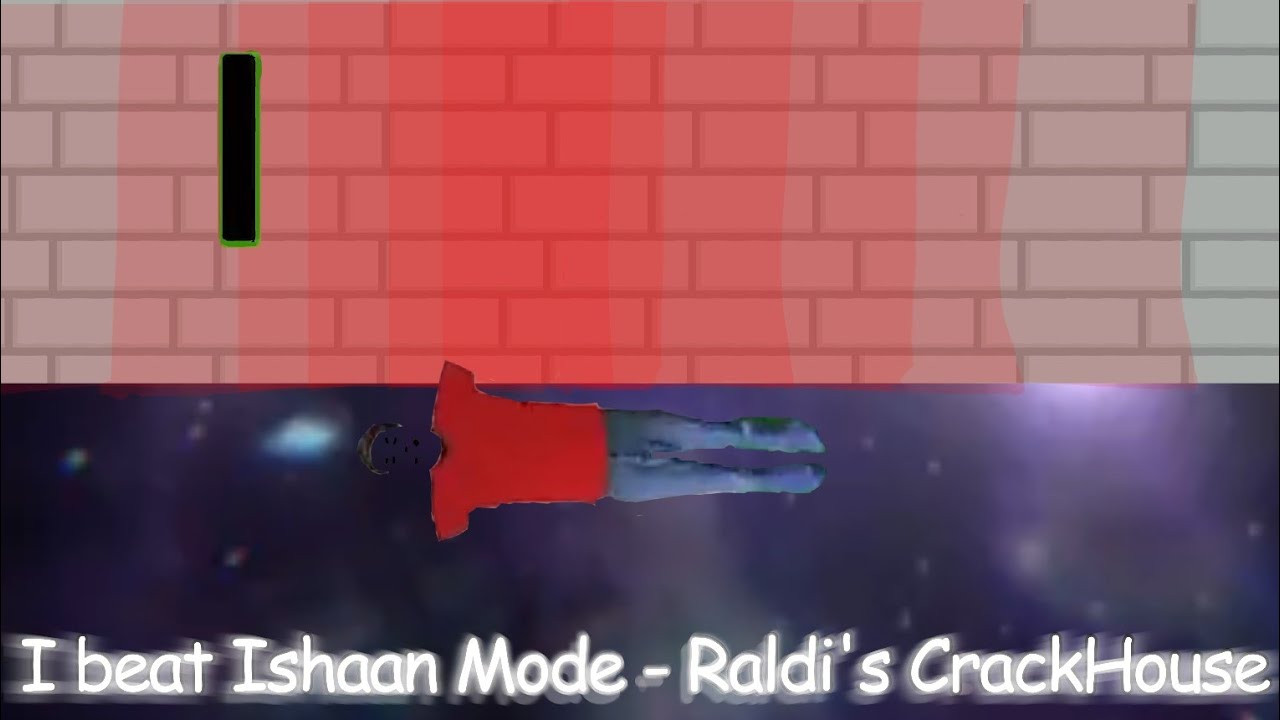 I beat Ishaan Mode - Ishaan Mode - Raldi's CrackHouse V1.6.1 *Edited ...