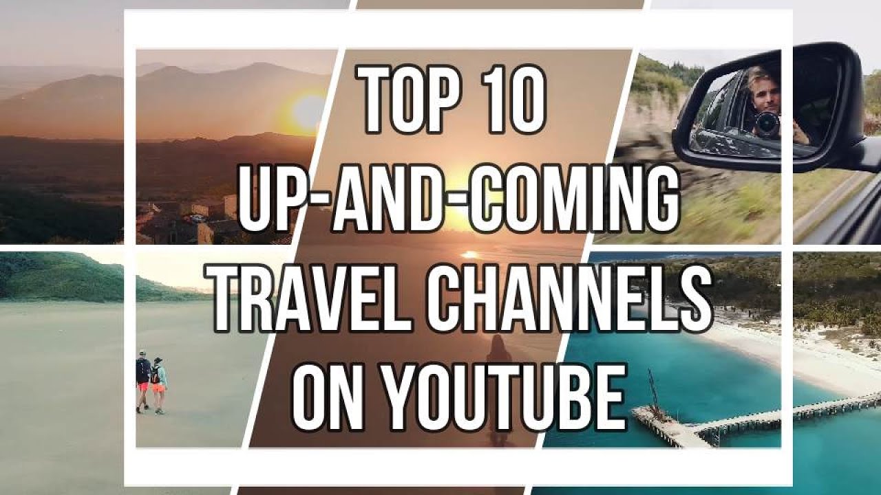 You Need to Follow These 10 Up-And-Coming Travel Channels on YouTube ...