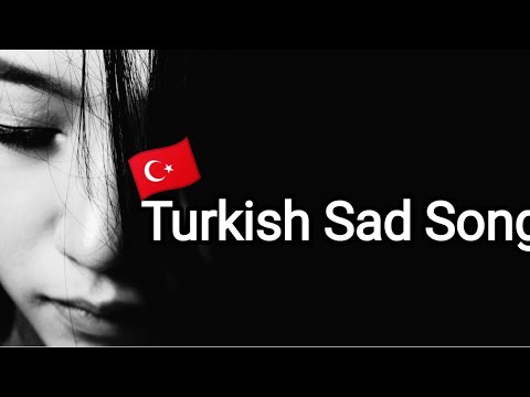 Türkçe Hüzünlü ŞarkıSı | Turkish Sad Song | أغنية تركية حزينة 🥹 - YouTube