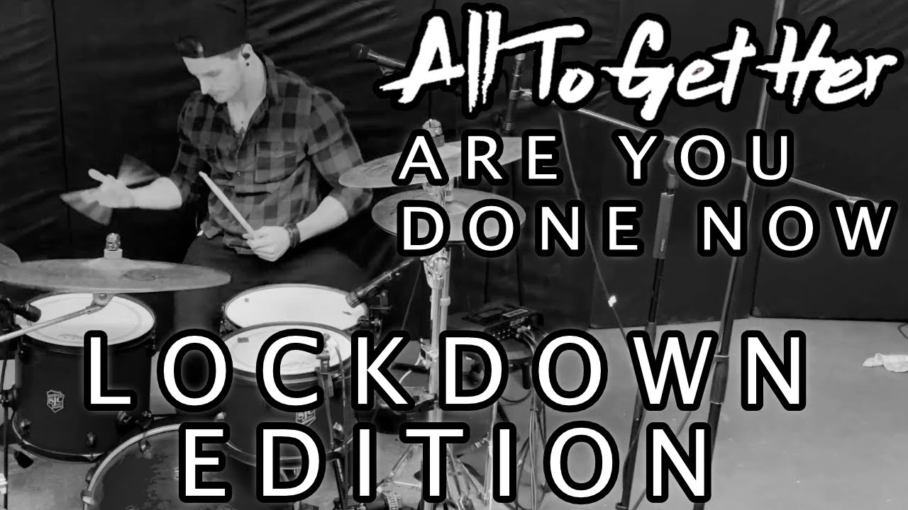 All To Get Her - Are You Done Now (5th anniversary lockdown edition ...