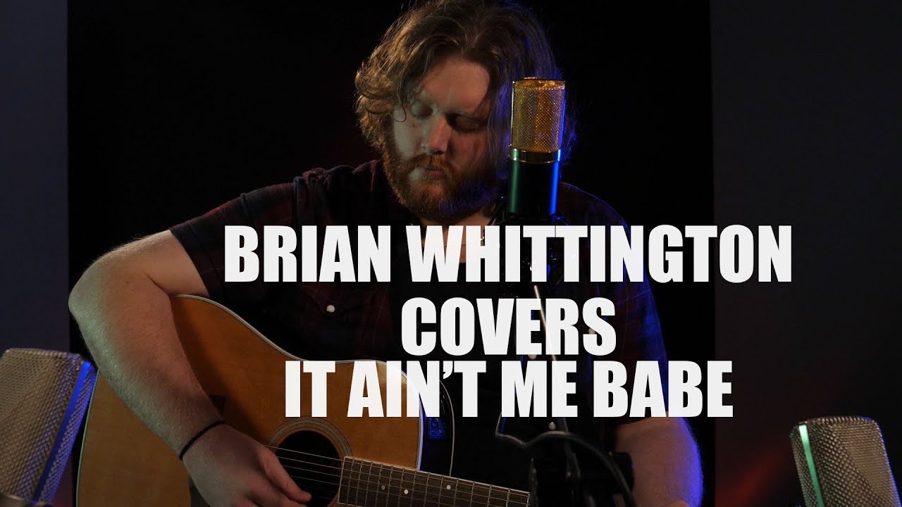 Brian Whittington Covers: It Ain't Me Babe - Bob Dylan - YouTube Music