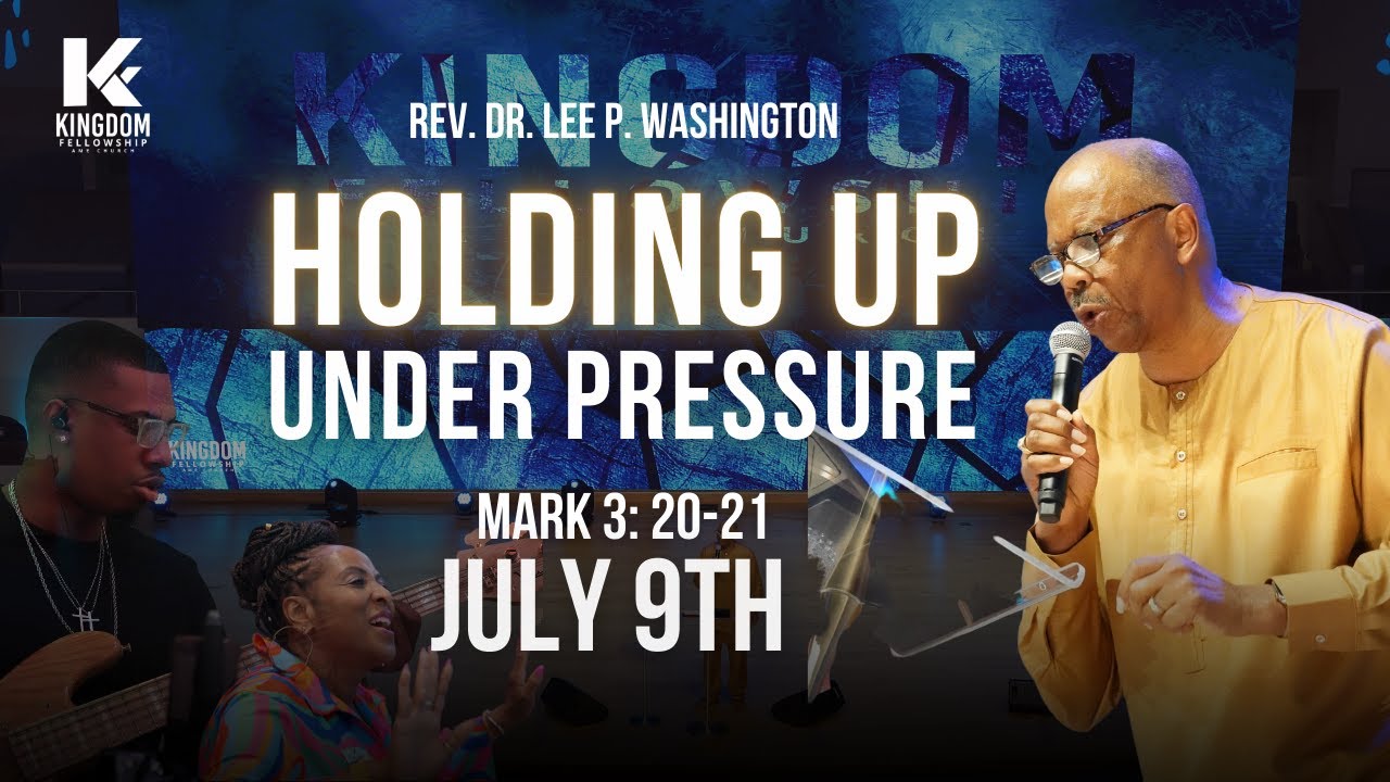 Holding Up Under Pressure | Rev. Dr. Lee P. Washington | Kingdom ...
