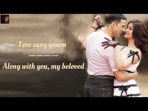 Tere Sang Yaara Song English Translation || Rustom || Atif Aslam || Akshay Kumar || Ileana D’cruz