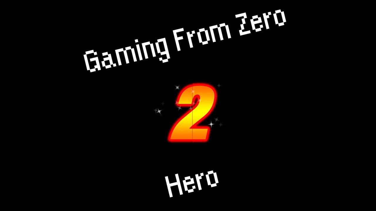 Gaming From Zero 2 Hero: Episode 0 - The Trailer - YouTube